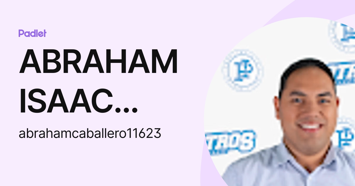 ABRAHAM ISAAC CABALLERO ESCARCEGA (abrahamcaballero11623) profile | Padlet