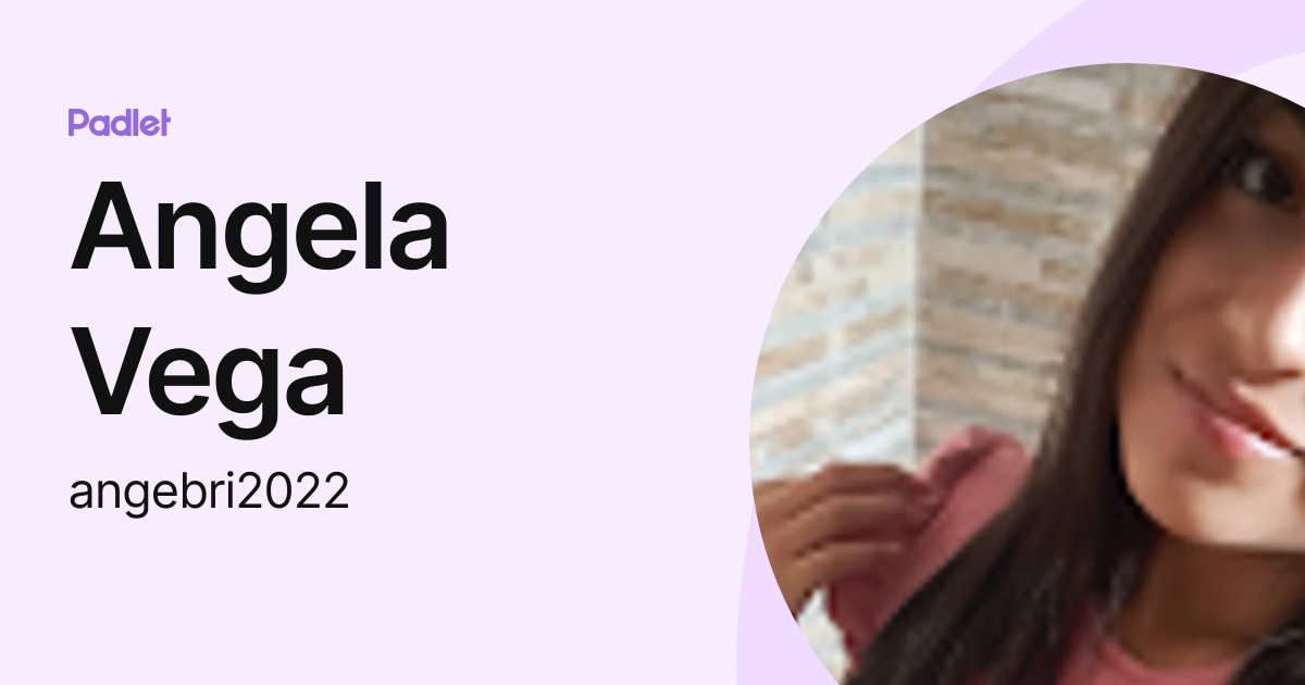 Angela Vega (angebri2022) profile | Padlet