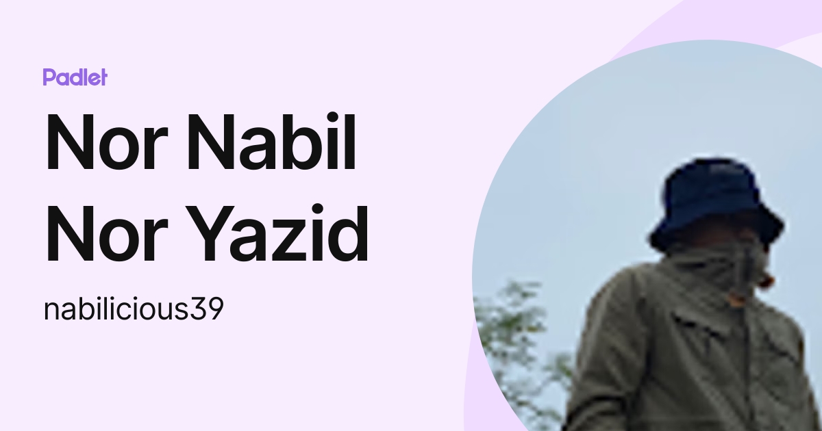 Nor Nabil Nor Yazid (nabilicious39) profile | Padlet