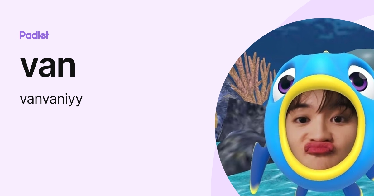 van (vanvaniyy) profile | Padlet