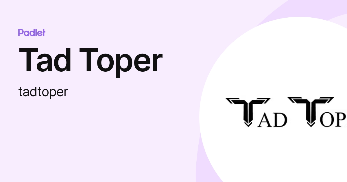 Tad Toper (tadtoper) profile | Padlet