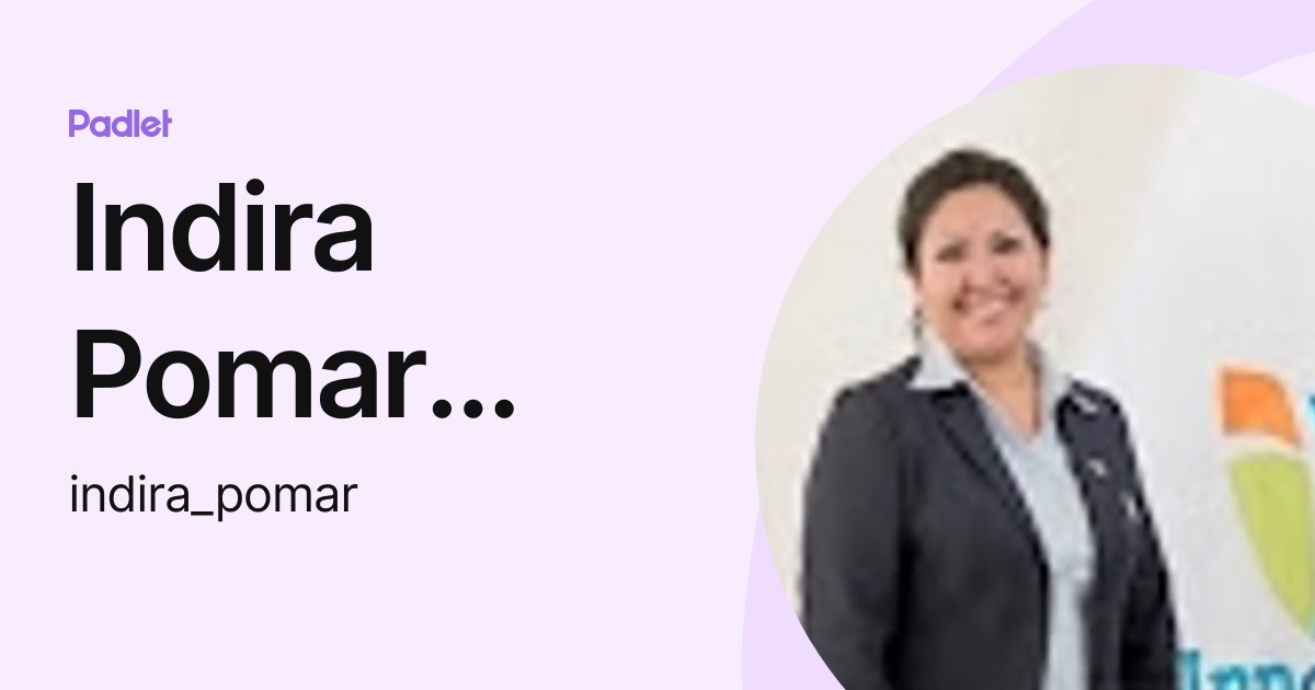 Indira Pomar Rojas (indira_pomar) profile | Padlet