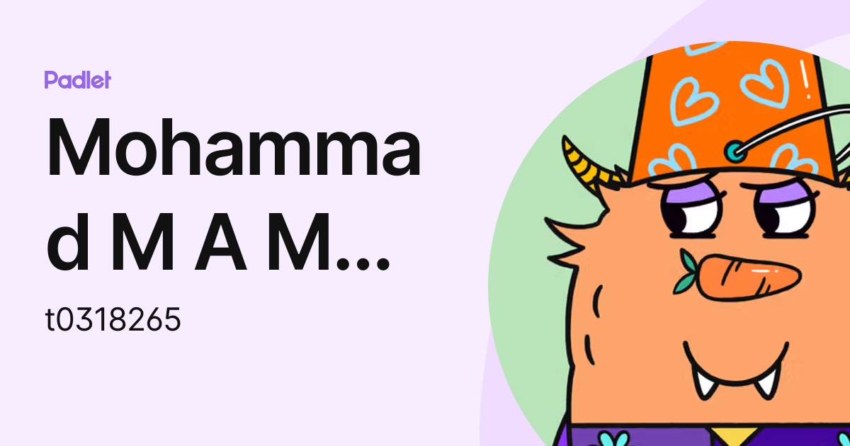 Mohammad M A M Alhouli 2023 (T0318265) (t0318265) profile | Padlet