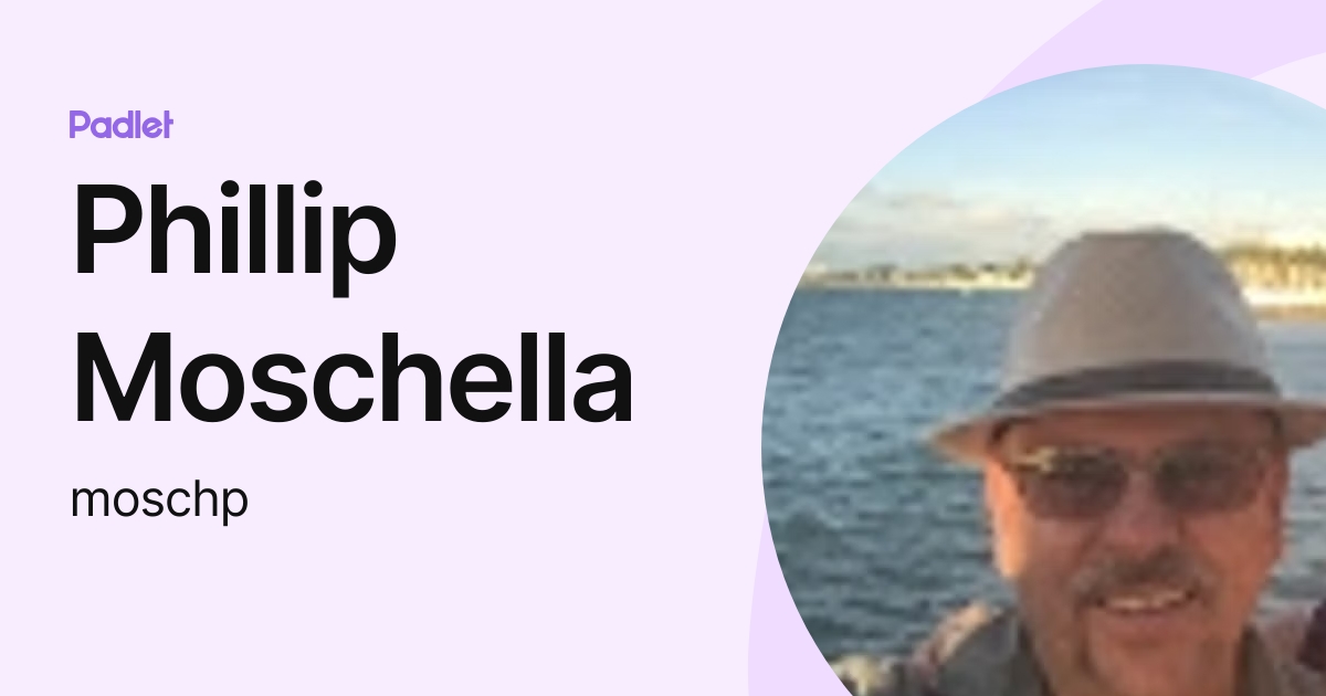 Phillip Moschella (moschp) profile | Padlet