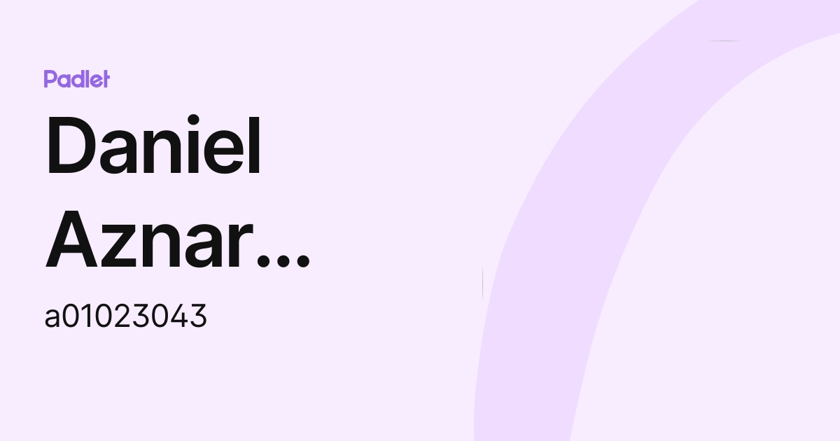 Daniel Aznar Guerra (a01023043) profile | Padlet