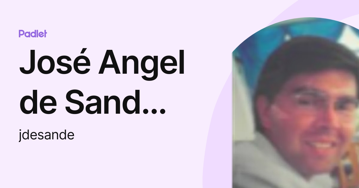 José Angel de Sande Tundidor (jdesande) profile | Padlet