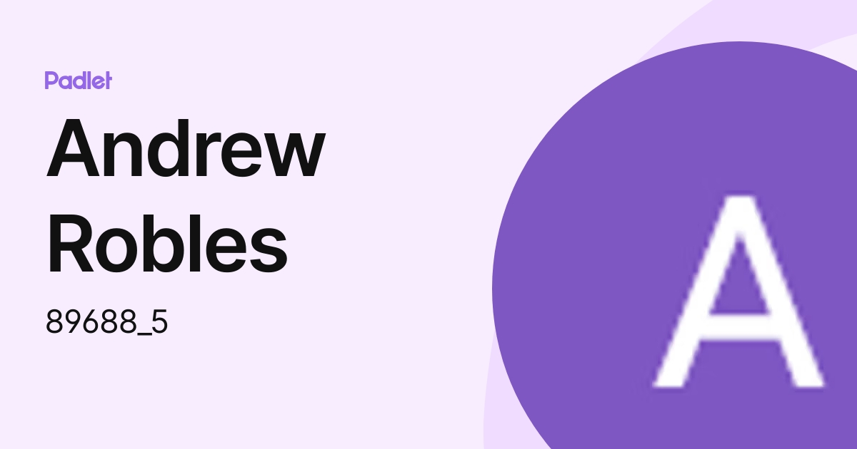 Andrew Robles (roblesandrew) profile | Padlet