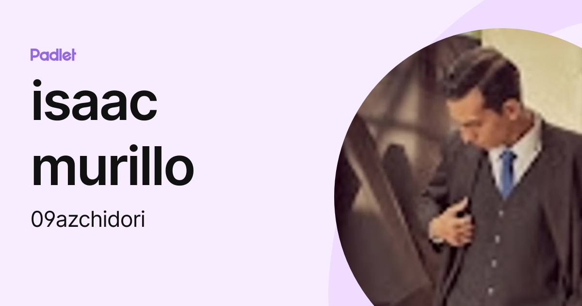 isaac murillo (09azchidori) profile | Padlet