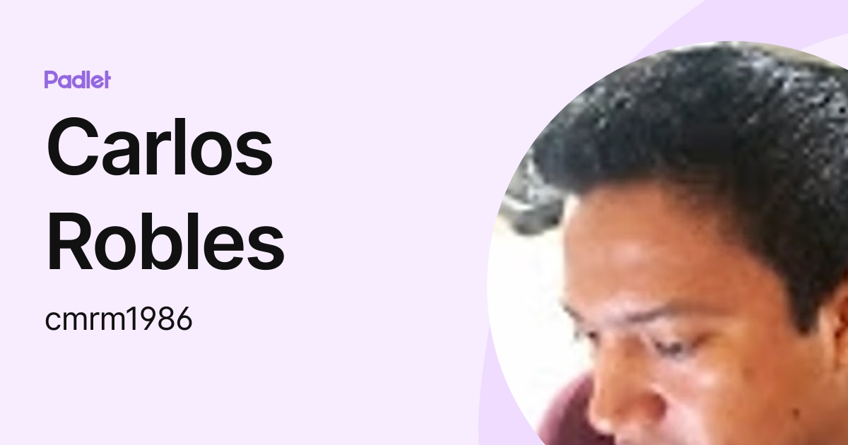 Carlos Robles (cmrm1986) profile | Padlet