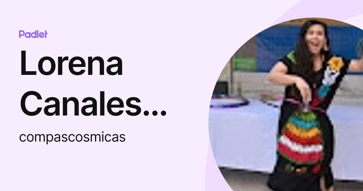 Lorena Canales Velez (compascosmicas) profile | Padlet