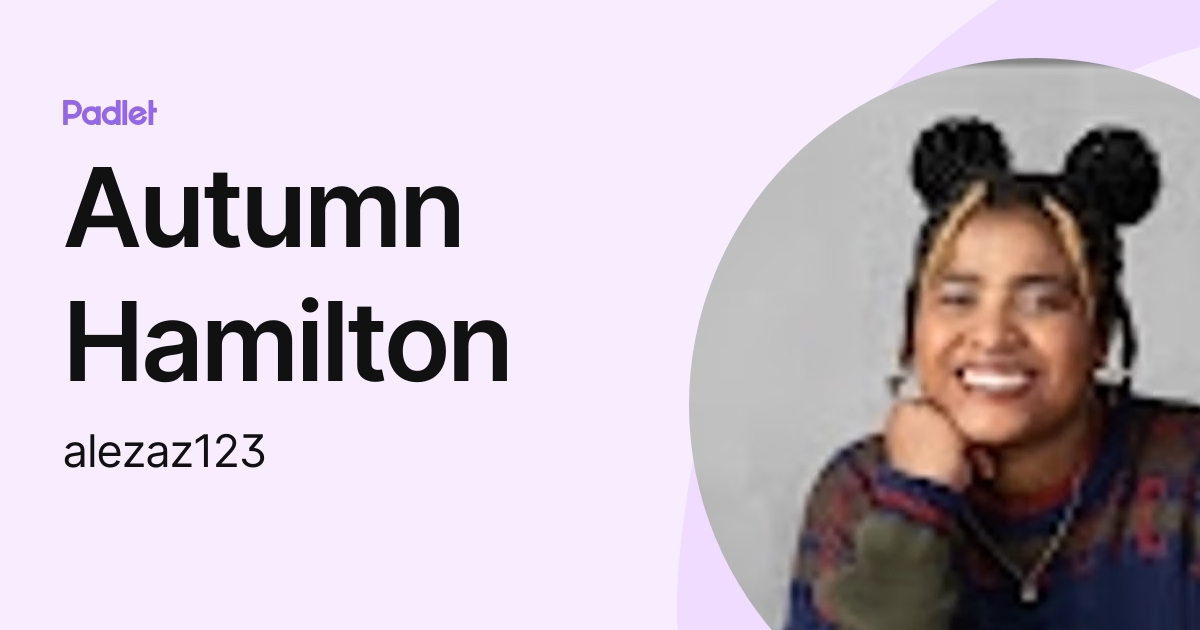 Autumn Hamilton (alezaz123) profile | Padlet