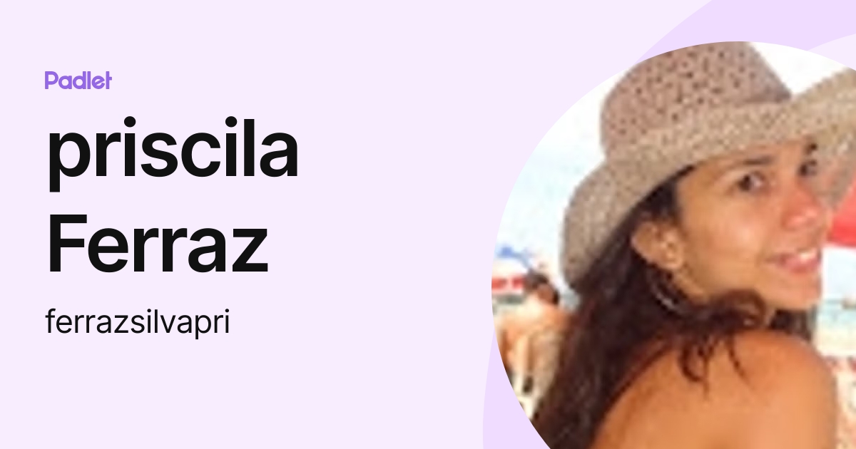 priscila Ferraz (ferrazsilvapri) profile | Padlet