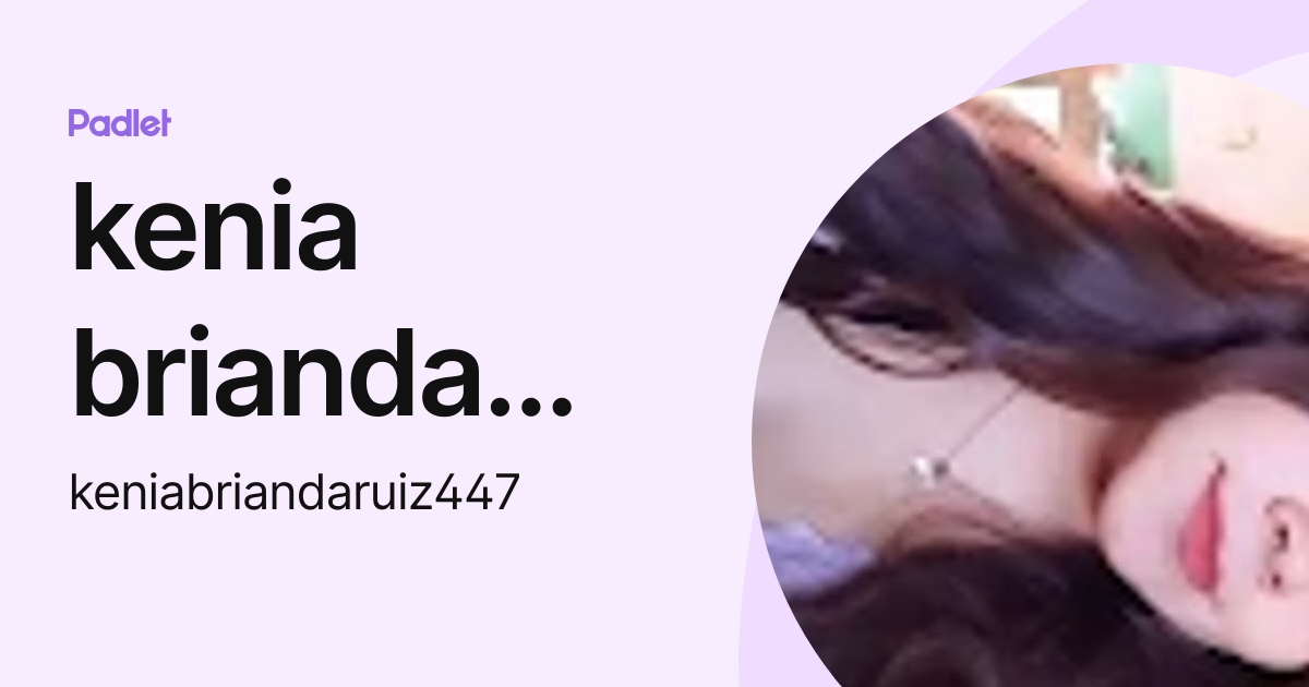 kenia brianda ruiz puertos (keniabriandaruiz447) profile | Padlet