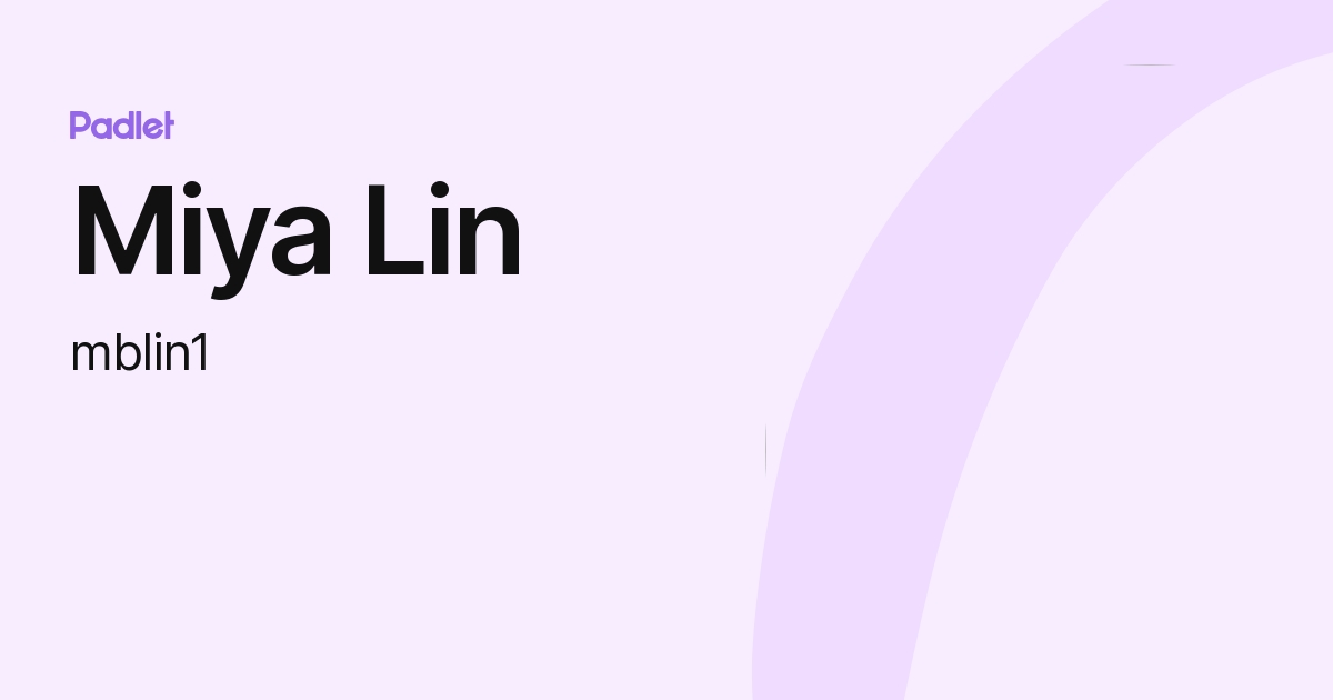 Miya Lin (mblin1) profile | Padlet