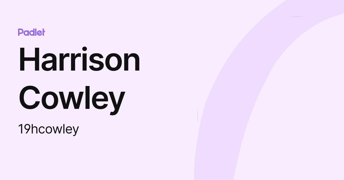 Harrison Cowley (19hcowley) profile | Padlet