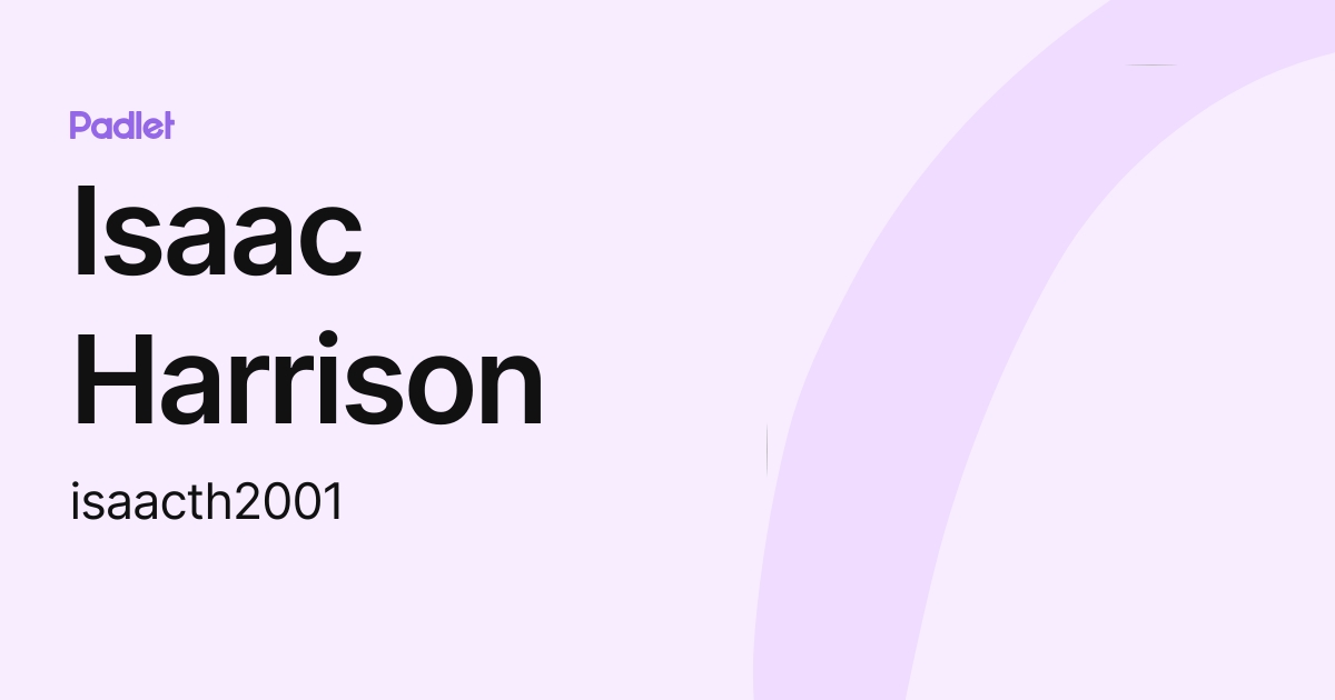 Isaac Harrison (isaacth2001) profile | Padlet