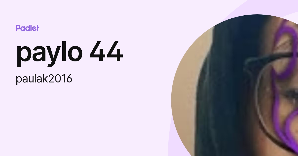 paylo 44 (paulak2016) profile | Padlet