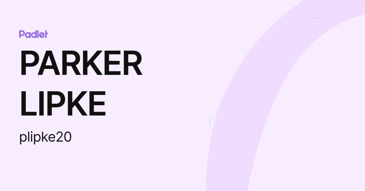 PARKER LIPKE (plipke20) profile | Padlet