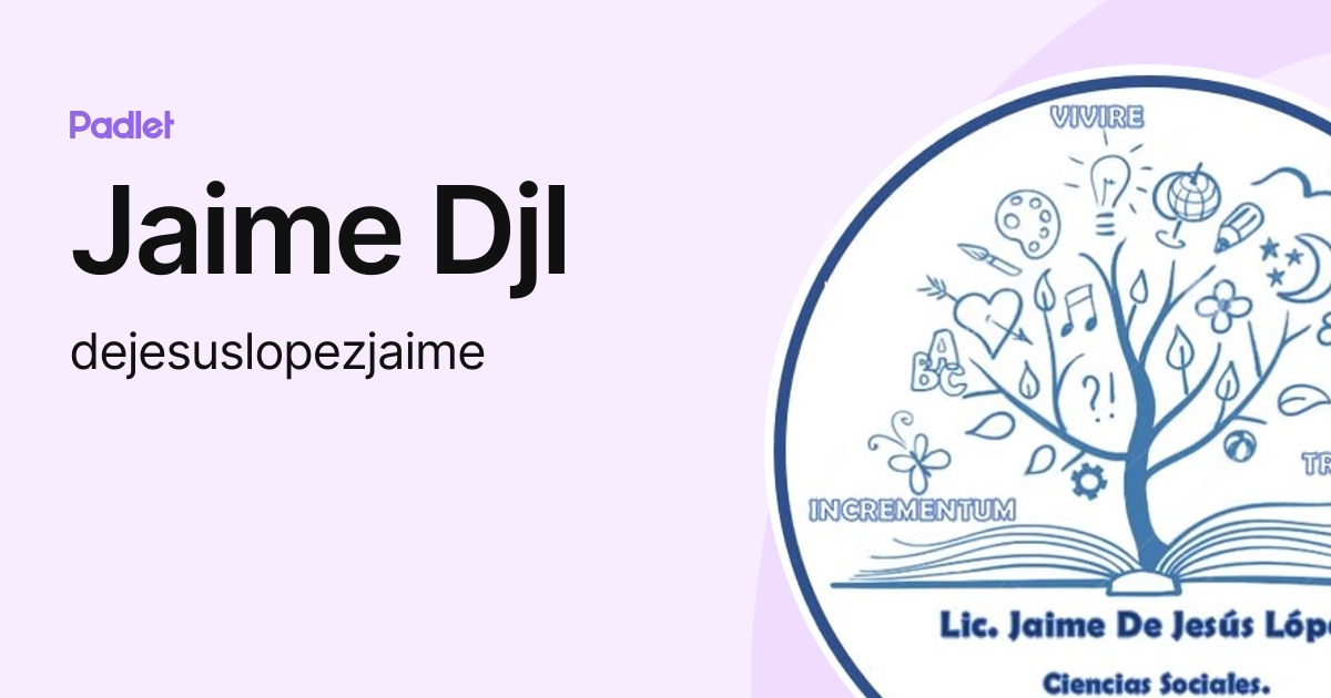 Jaime Djl (dejesuslopezjaime) profile | Padlet