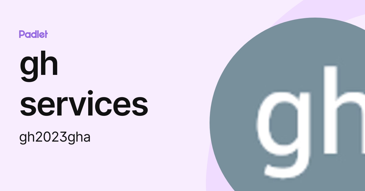 gh services (gh2023gha) profile | Padlet