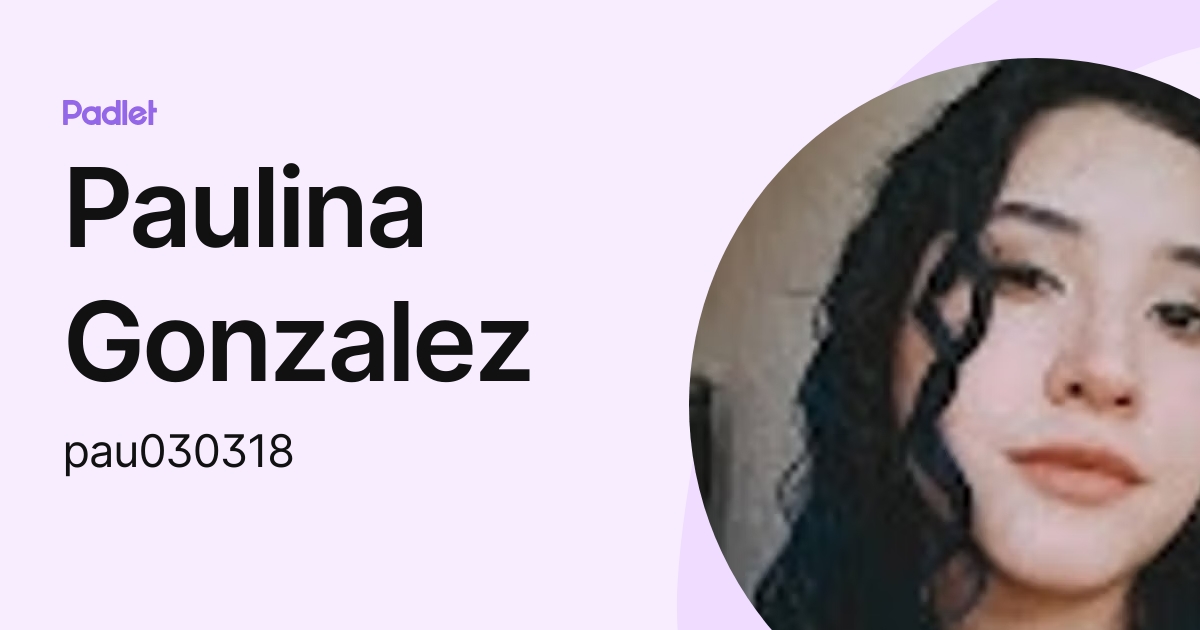 Paulina Gonzalez (pau030318) profile | Padlet