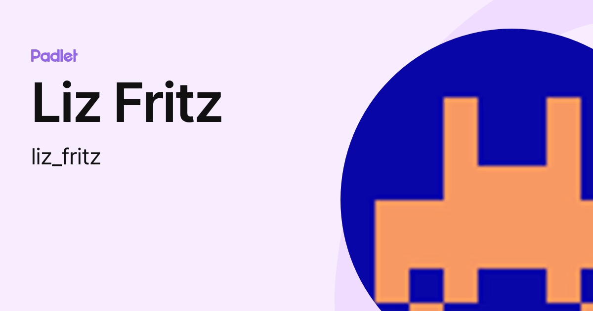 Liz Fritz (liz_fritz) profile | Padlet