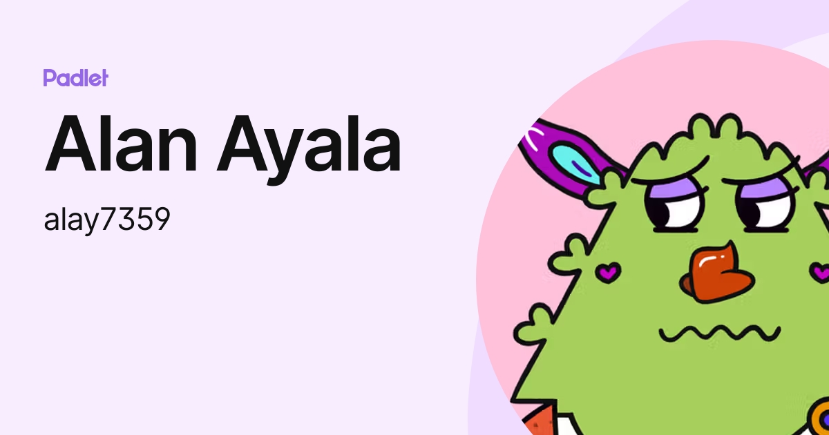 Alan Ayala (alay7359) profile | Padlet