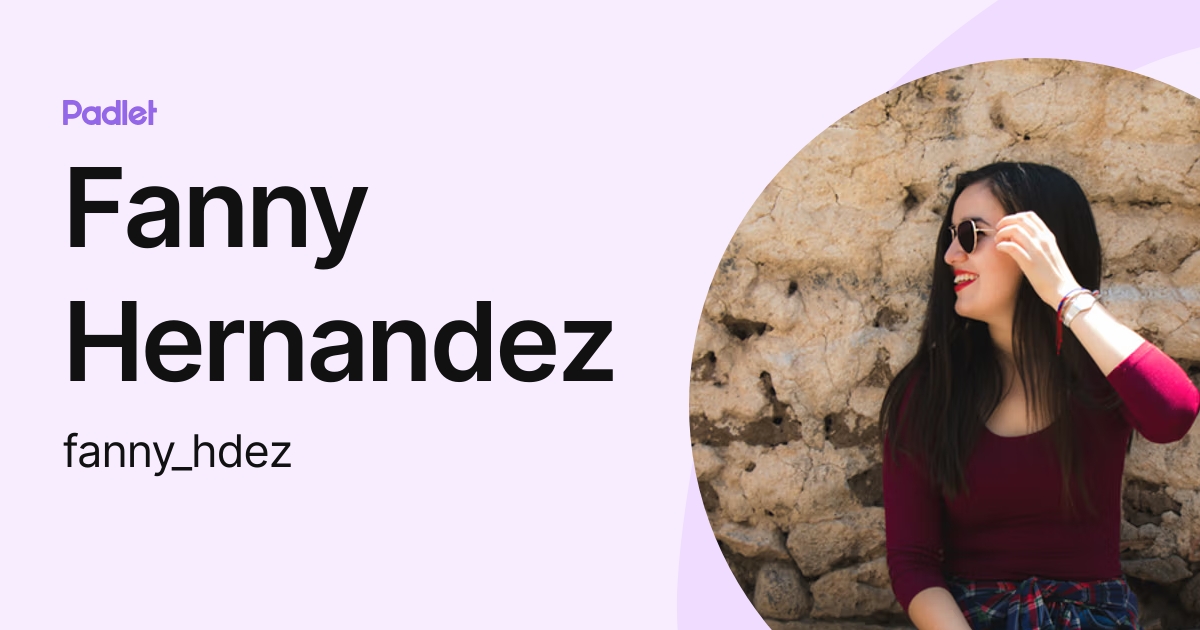 Fanny Hernandez (fanny_hdez) profile | Padlet