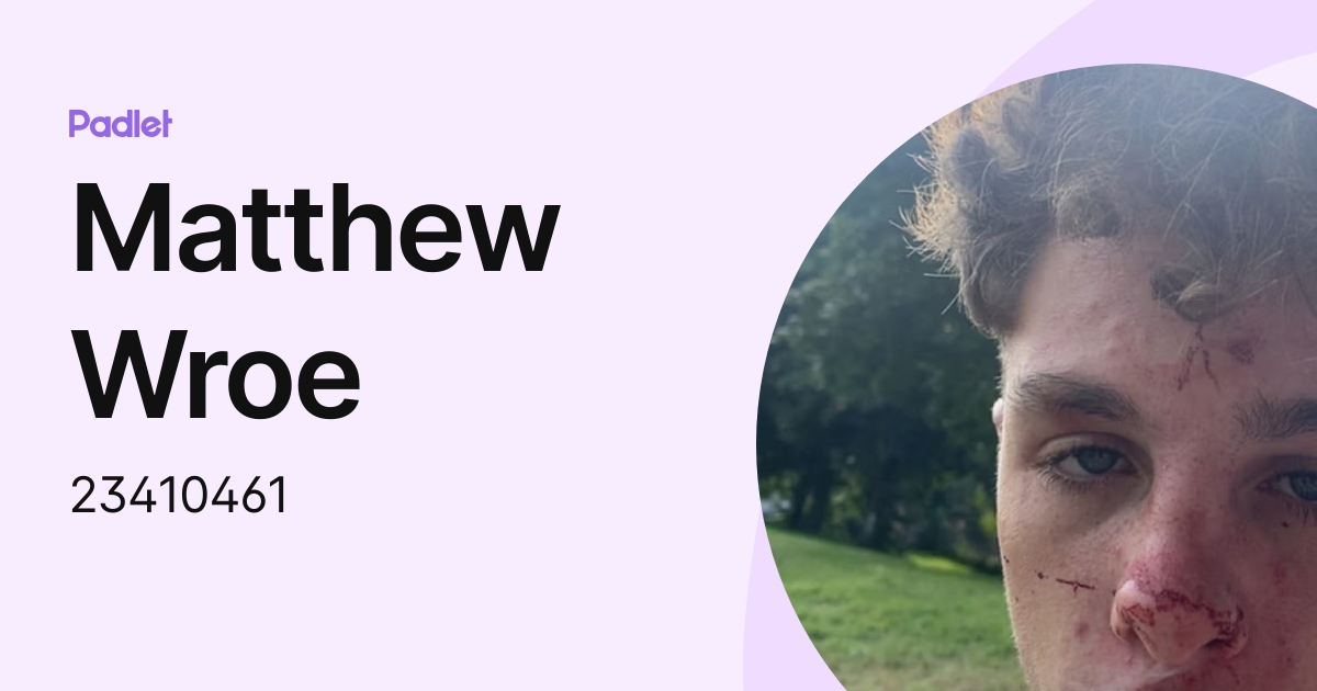 Matthew Wroe (23410461) profile | Padlet