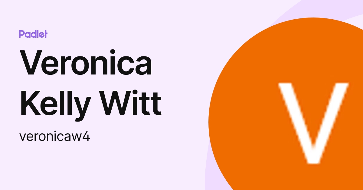 Veronica Kelly Witt (veronicaw4) profile | Padlet