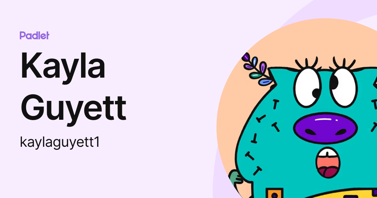 Kayla Guyett (kaylaguyett1) profile | Padlet