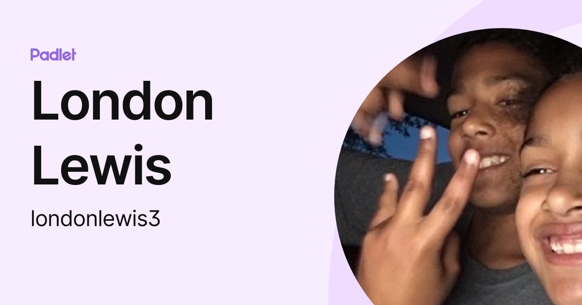 London Lewis (londonlewis3) profile | Padlet