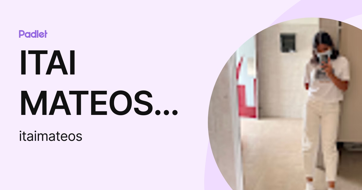 ITAI MATEOS GONZALEZ (itaimateos) profile | Padlet