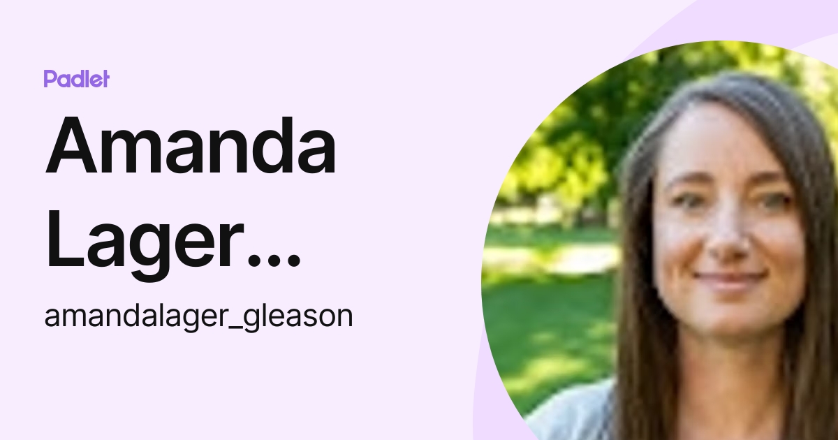 Amanda Lager Gleason (amandalager_gleason) profile | Padlet
