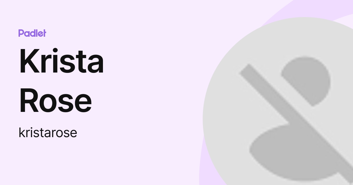 Krista Rose (kristarose) profile | Padlet