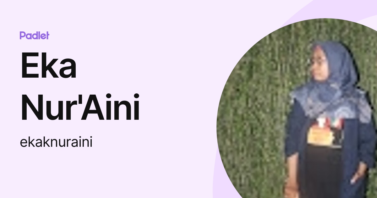 Eka Nur'Aini (ekaknuraini) profile | Padlet