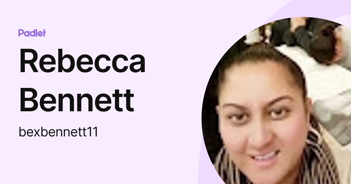 Rebecca Bennett (bexbennett11) profile | Padlet