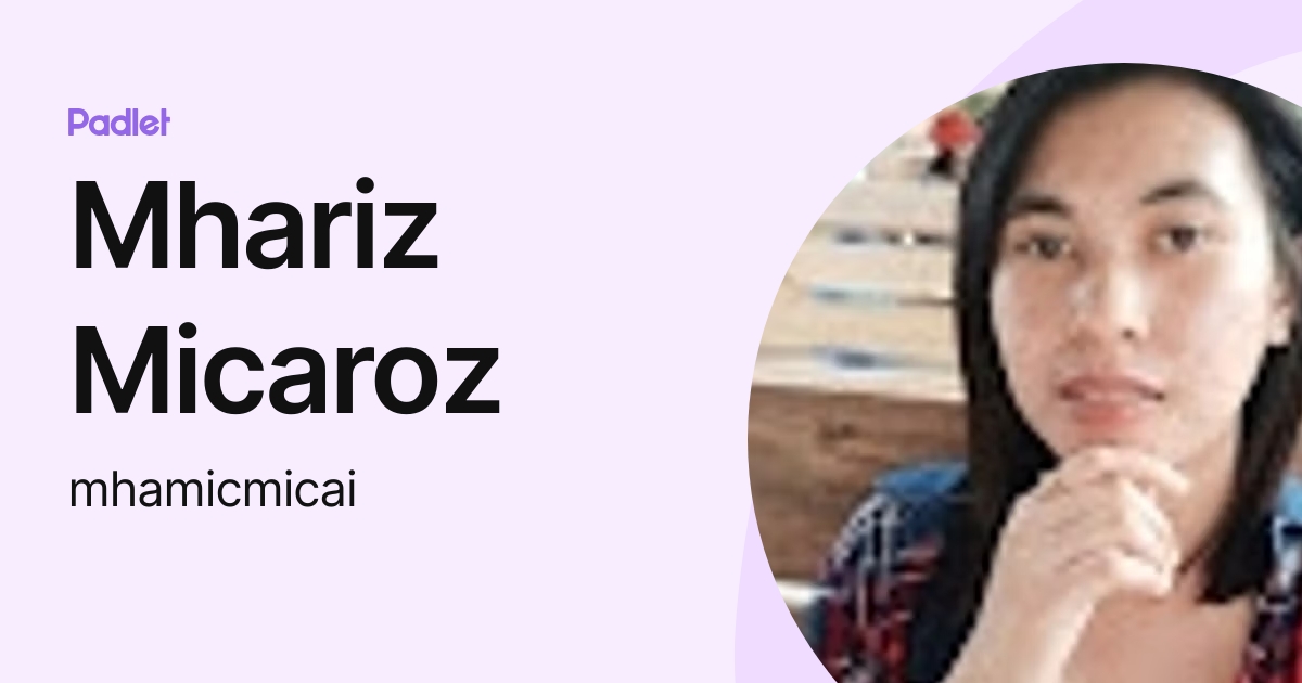 Mhariz Micaroz (mhamicmicai) profile | Padlet