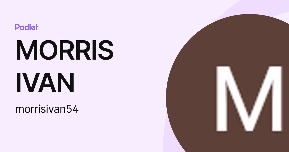MORRIS IVAN (morrisivan54) profile | Padlet