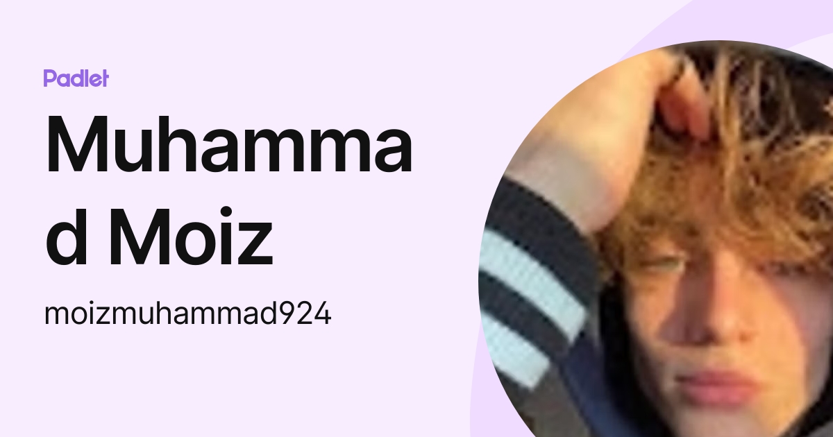 Muhammad Moiz (moizmuhammad924) profile | Padlet