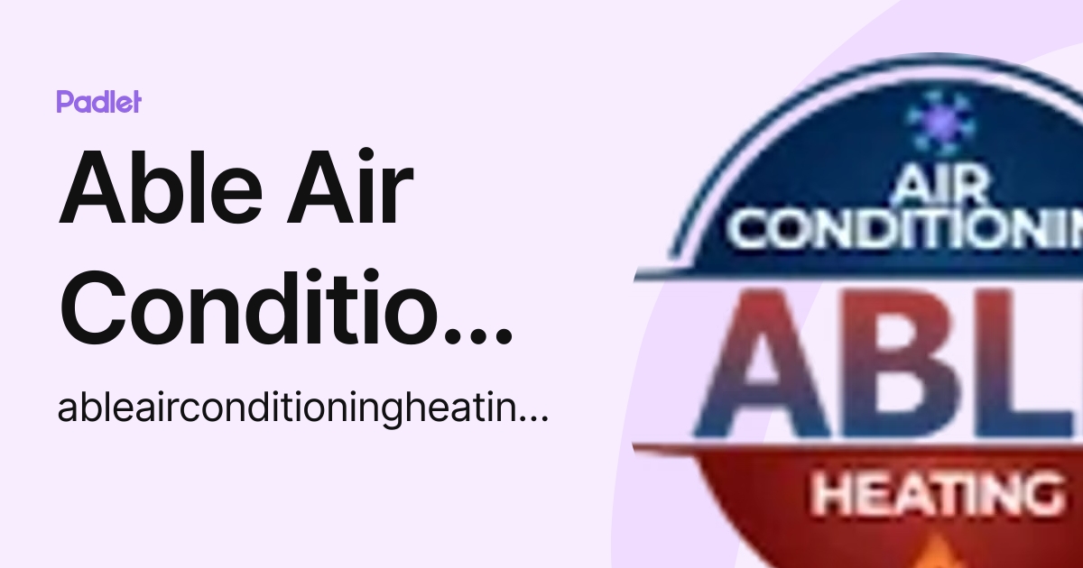 Able Air Conditioning & Heating Inc (ableairconditioningheatinginc) profile | Padlet