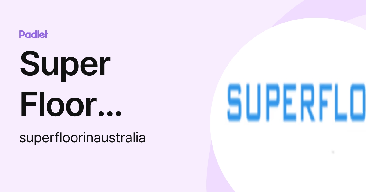 Super Floor Australia (superfloorinaustralia) profile | Padlet