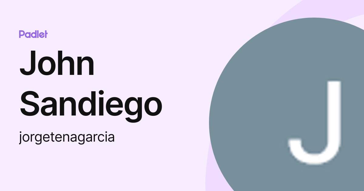 John Sandiego (jorgetenagarcia) profile | Padlet