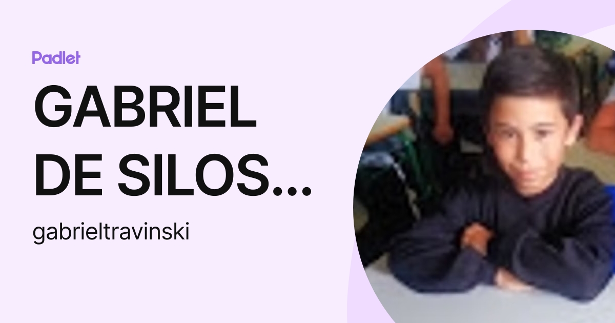 GABRIEL DE SILOS TRAVINSKI (gabrieltravinski) profile | Padlet
