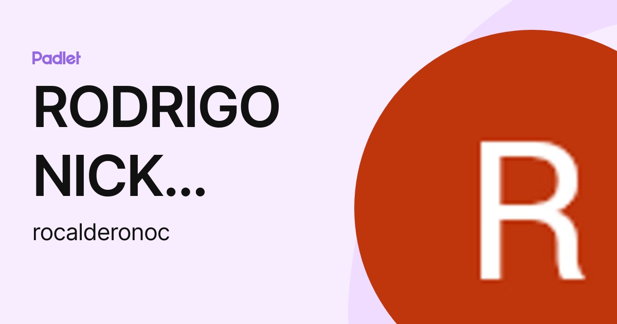 RODRIGO NICK CALDERON OCUPA (rocalderonoc) profile | Padlet