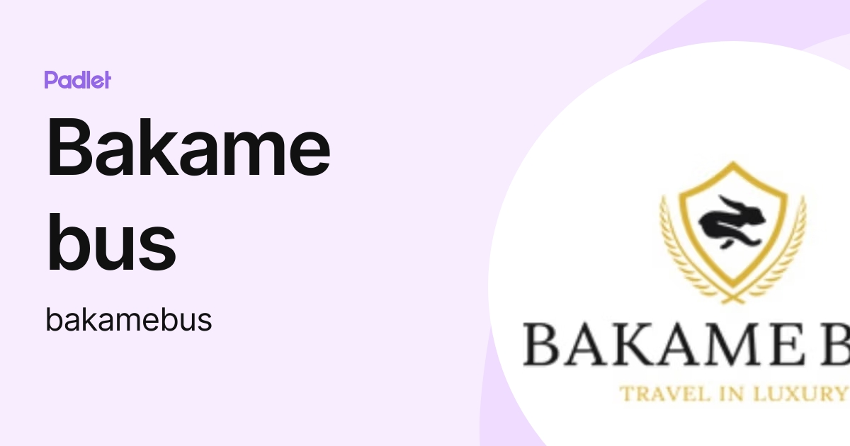 Bakame bus (bakamebus) profile | Padlet