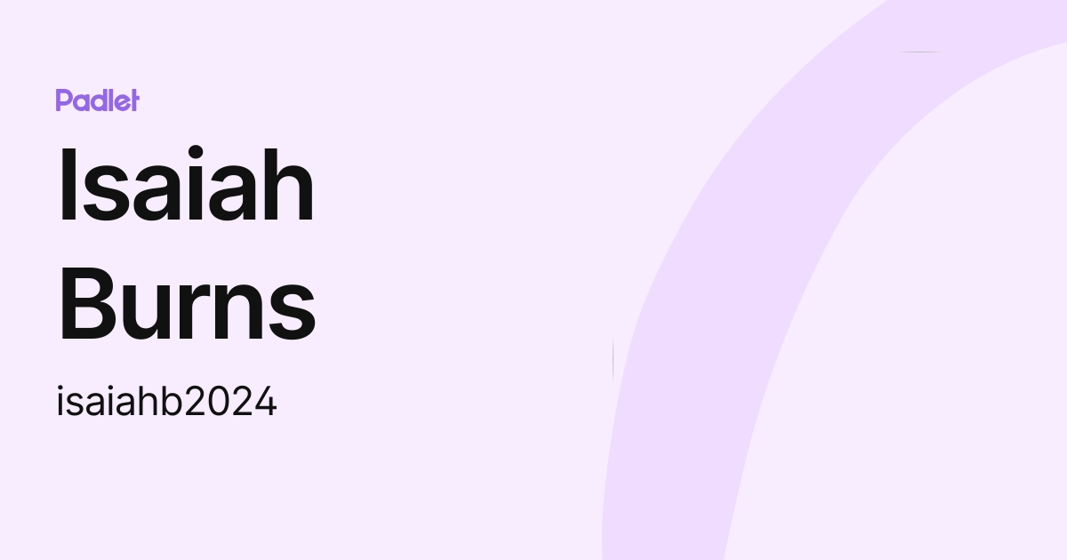 Isaiah Burns (isaiahb2024) profile | Padlet