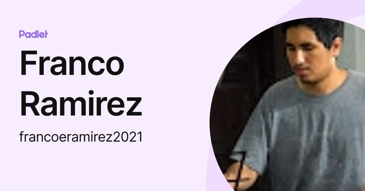 Franco Ramirez (francoeramirez2021) profile | Padlet