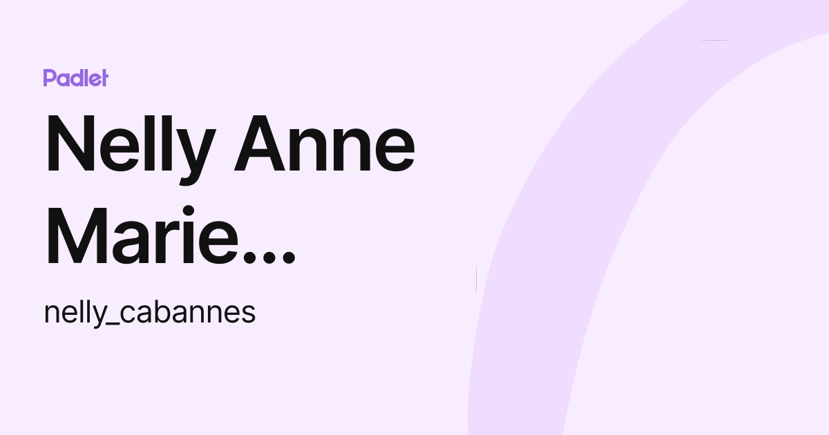 Nelly Anne Marie Simone CABANNES (nelly_cabannes) profile | Padlet
