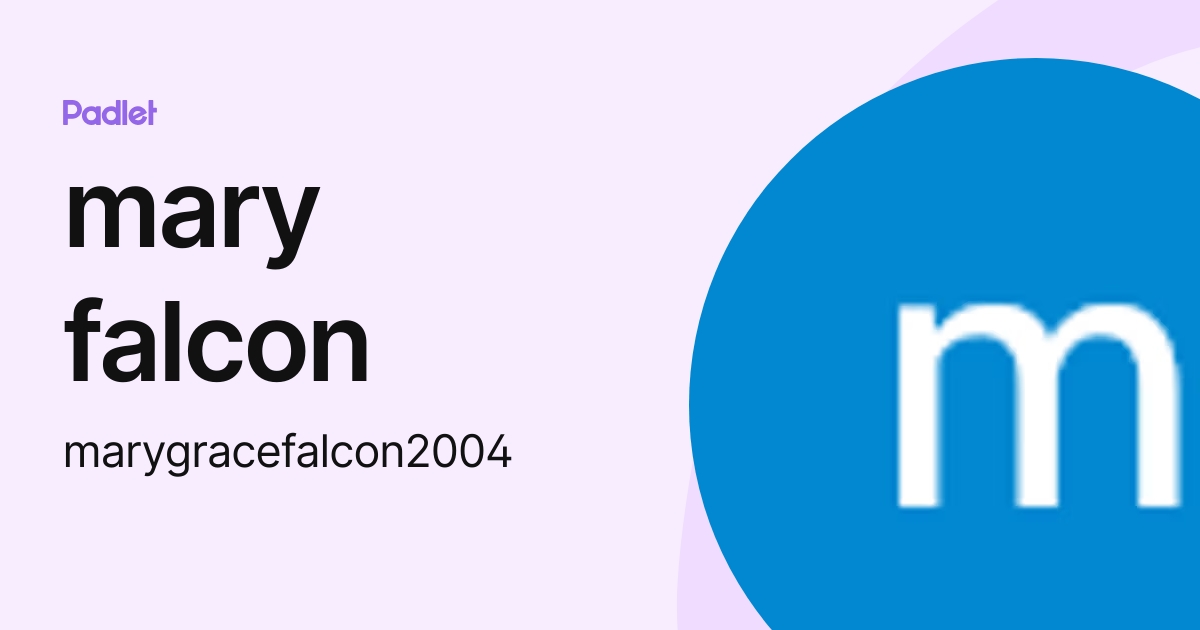 mary falcon (marygracefalcon2004) profile | Padlet